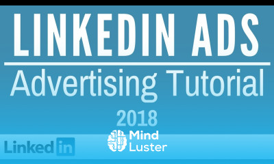 Learn LinkedIn Advertising Tutorial LinkedIn Ads Tutorial From Beginner to Advanced - Mind Luster