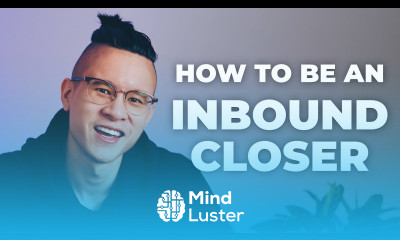 Learn How To Be An Inbound Closer - Mind Luster