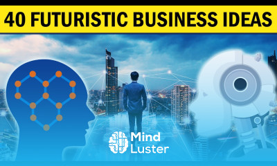 Learn 40 Futuristic Business Ideas for Future Business Startup - Mind ...