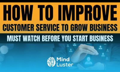 Learn How to Improve Customer Service and Grow Your Business - Mind Luster
