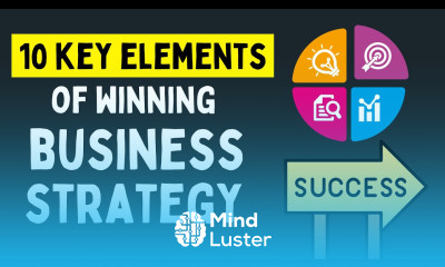 Learn 10 Key Elements of Winning Business Strategy - Mind Luster