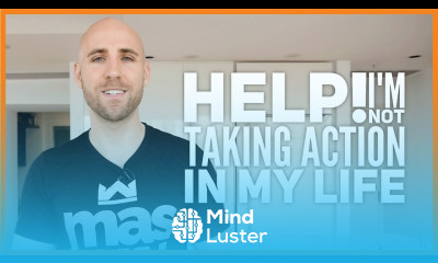 Learn Help I m Not Taking Action In My Life - Mind Luster