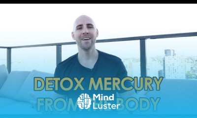 Learn How To Detox Mercury From The Body - Mind Luster