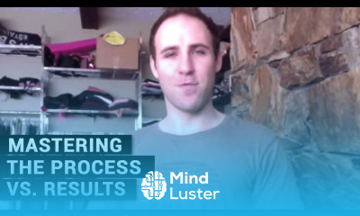 Learn Mastering The Process Vs Results - Mind Luster
