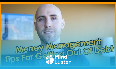 Learn Money Management Tips For Getting Out Of Debt - Mind Luster