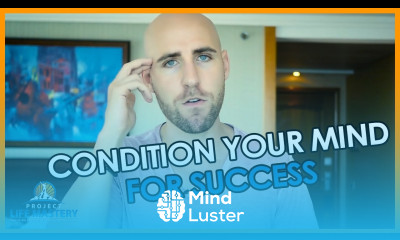 Learn CONDITION YOUR MIND FOR SUCCESS - Mind Luster