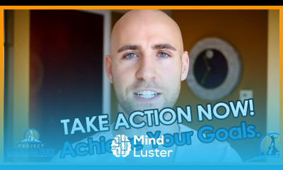 Learn TAKE ACTION NOW Achieve Your Goals - Mind Luster