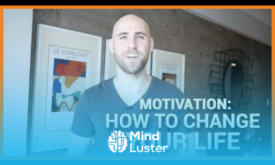 Learn MOTIVATION HOW TO CHANGE YOUR LIFE - Mind Luster