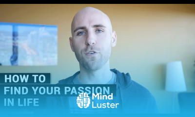 Learn How To Find Your Passion In Life - Mind Luster