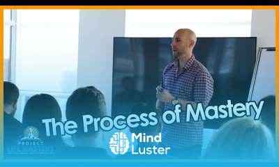 Learn The Process of Mastery - Mind Luster