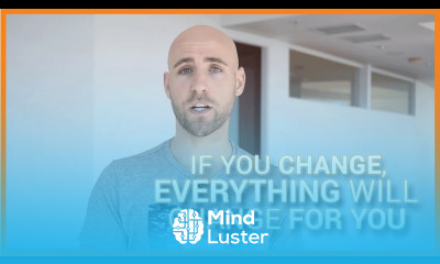 Learn IF YOU CHANGE EVERYTHING WILL CHANGE FOR YOU - Mind Luster