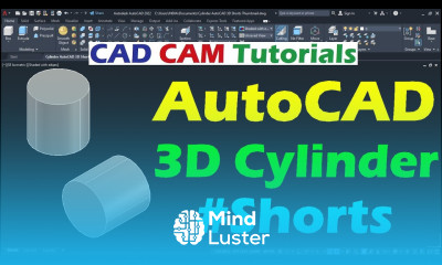 Learn AutoCAD 3D Cylinder Shorts by CADCAMTutorials - Mind Luster