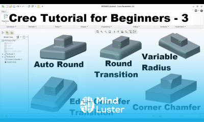 Learn Creo Tutorial for Beginners 3 Creo Round Transition Variable Radius Auto Round Chamfer ...
