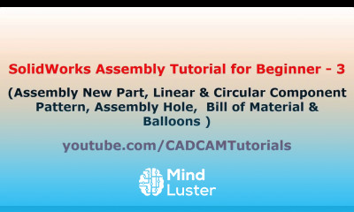 Learn SolidWorks Assembly New Part Linear Circular Component Pattern Hole Bill of Material ...
