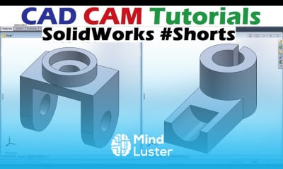 Learn SolidWorks 3D Modeling Shorts - Mind Luster