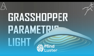 Learn Grasshopper Parametric Light Tutorial - Mind Luster