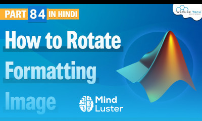 Learn How to Rotate Formatting Image using Matlab HINDI Image Processing Tutorial 84 - Mind Luster