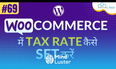 Learn Setting up the Taxes in WooCommerce Website Complete Guide WordPress Tutorials - Mind Luster