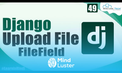 Learn Learn How to Upload a File with FileField in Django Model Django Tutorial - Mind Luster
