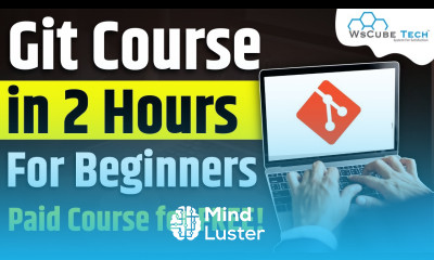 Learn GIT Full Tutorial for Beginners How to use GIT Learn GIT in 2 Hours - Mind Luster