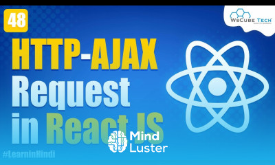 Learn Understanding the HTTP AJAX Request in React JS React JS Tutorial for Beginners 48 - Mind ...