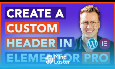 Learn How To Make A Custom Header Using Elementor Pro - Mind Luster