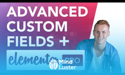 Learn Advanced Custom Fields Elementor Pro - Mind Luster