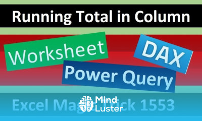 Learn Running Total in Column Power Query DAX or Worksheet Formula Excel Magic Trick 1553 - Mind ...