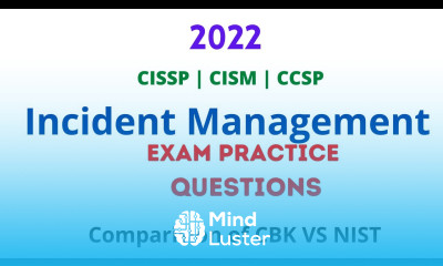 Learn Incident Management Questions CISSP CCSP CISM - Mind Luster