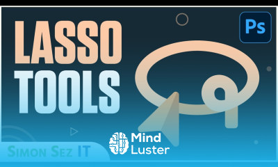 Learn Understanding the Lasso Tools in Photoshop CC - Mind Luster