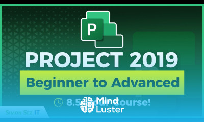 Learn Microsoft Project 2019 Beginner to Advanced Training 8 5 Hour Course - Mind Luster
