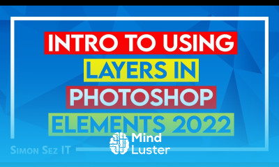 Learn Intro to Using Layers in Photoshop Elements 2022 - Mind Luster