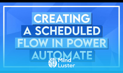 Learn Creating a Scheduled Flow and Delaying a Flow in Microsoft Power Automate - Mind Luster