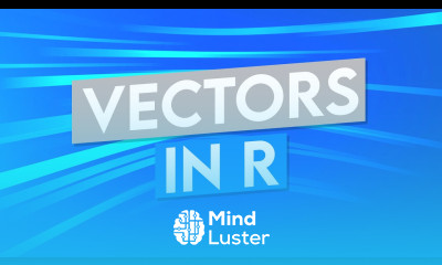 Learn Introduction to Vectors in R Programming and RStudio R Programming Tutorial - Mind Luster