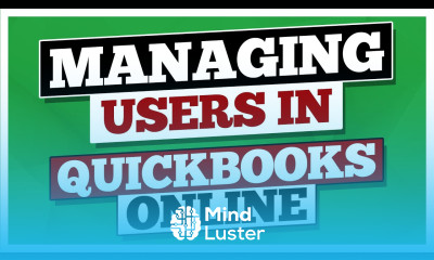 Learn Managing Users in QuickBooks Online Quickbooks Tutorial - Mind Luster