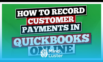 Learn How to Record Customer Payments with this QuickBooks Online Tutorial - Mind Luster