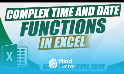 Learn How to Use Complex Time and Date Functions in Excel 2019 Microsoft Excel Tutorial - Mind ...