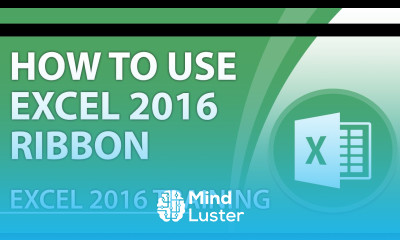Learn Microsoft Excel 2016 Tutorial How to Use the Excel 2016 Ribbon - Mind Luster