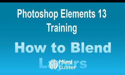 Learn How to Use Layers in Photoshop Elements 13 Part 5 How to Blend ...