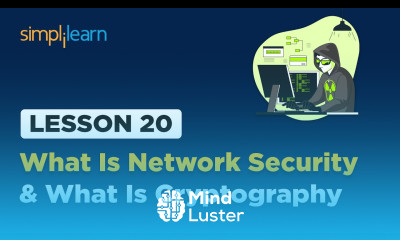 Learn Lesson 20 What is Network Security and What is Cryptography Simplilearn - Mind Luster