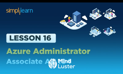 Learn Lesson 16 Azure Administrator Associate AZ 104 Simplilearn - Mind Luster