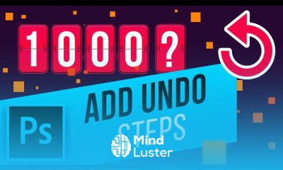 Learn Increase the Number of Undo Steps in Photoshop - Mind Luster