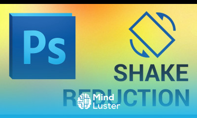 Learn How to Reduce Blur Using Shake Reduction in Photoshop - Mind Luster