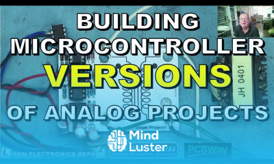 Learn We Want To Build Microcontroller Versions of Analog Electronics Projects How To Do This ...