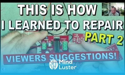 Learn This Is How I Learned Electronics Repair Part 2 - Mind Luster