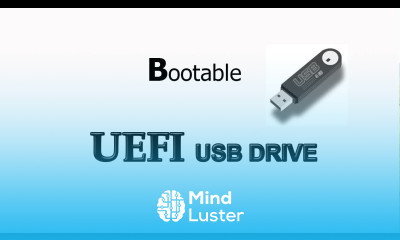 Learn How to Make UEFI Bootable USB for Windows UEFI USB 2018 - Mind Luster