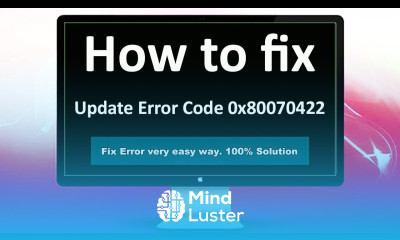 Learn How to Fix Windows 7 Update Error Code 0x80070422 - Mind Luster