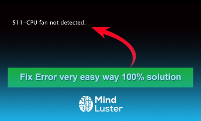 Learn How to Fix 511 CPU fan not detected CPU Fan Error on boot Solved 100 - Mind Luster