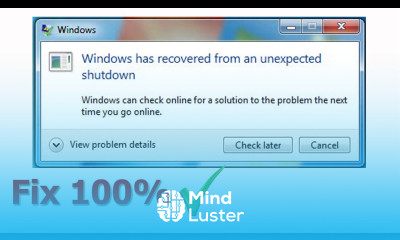 Learn How to Fix ‘Windows has Recovered from an Unexpected Shutdown Error - Mind Luster