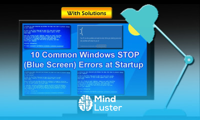 Learn 10 Common Windows STOP Blue Screen Errors at Startup with Solutions - Mind Luster